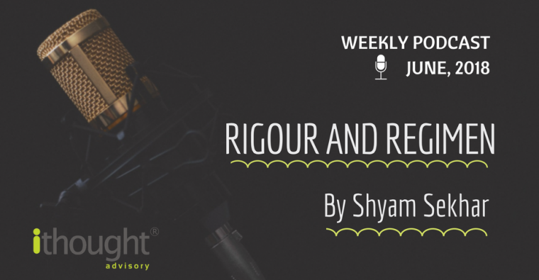Rigour and Regimen - Weekly Podcast by Shyam Sekhar