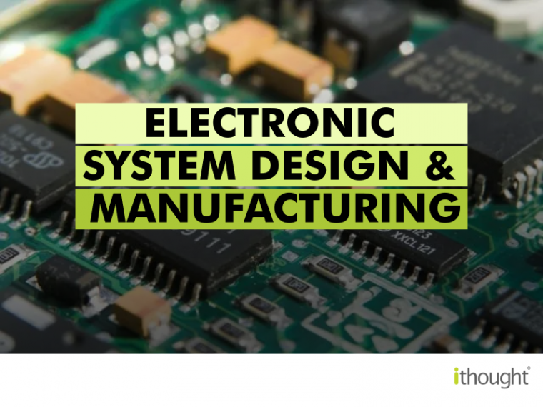 ESDM: Electronic System Design & Manufacturing - ithought